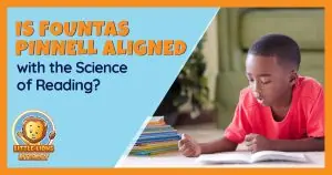Is Fountas & Pinnell Aligned with the Science of Reading? - Little ...