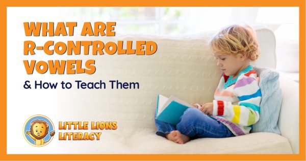What Are R-Controlled Vowels & How to Teach Them - Little Lions Literacy