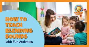 How to Teach Blending Sounds with Fun Activities - Little Lions Literacy